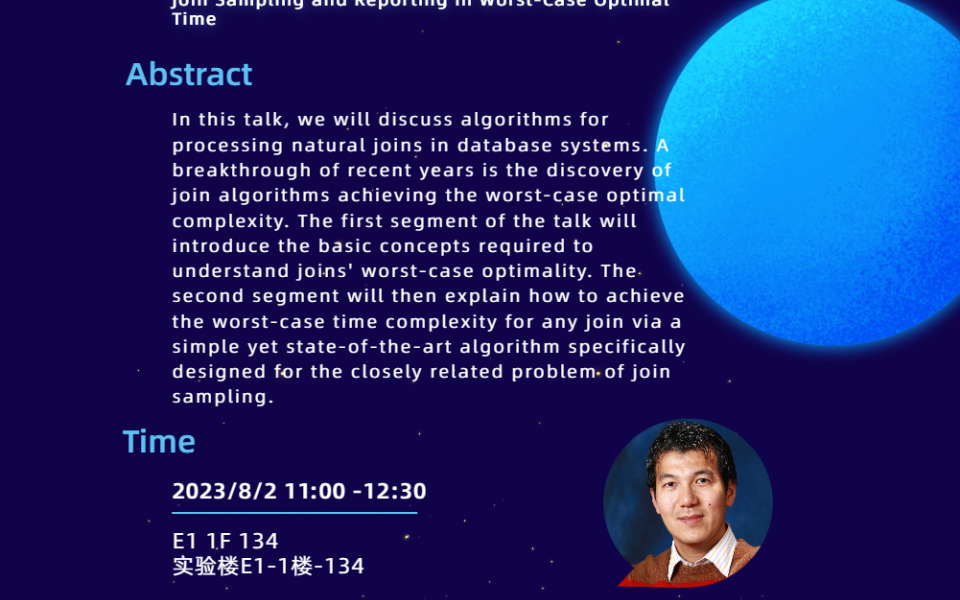 Info Hub Distinguished Lecture Series - Join Sampling and Reporting in Worst-Case Optimal Time ...